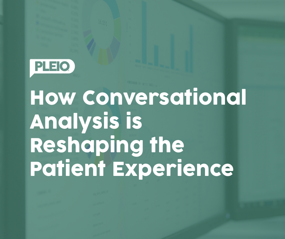 How Conversational Analysis is Reshaping the Patient Experience - Pleio