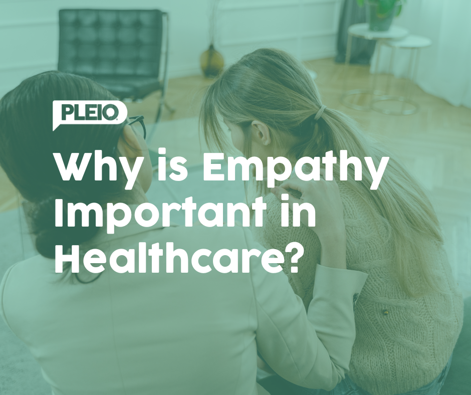 Why is Empathy Important in Healthcare? - Pleio